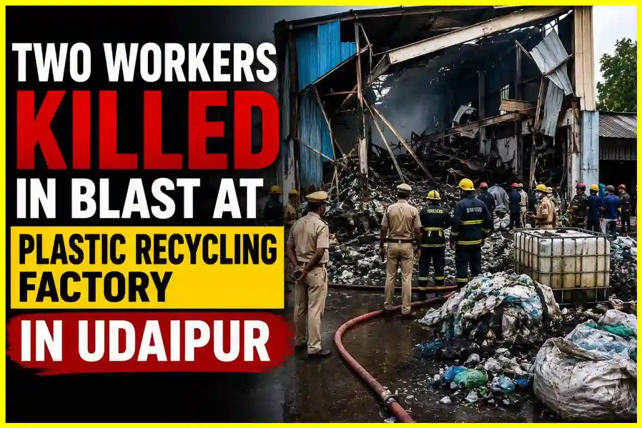 Two Workers Killed in Blast at Plastic Recycling Factory in Udaipur ...